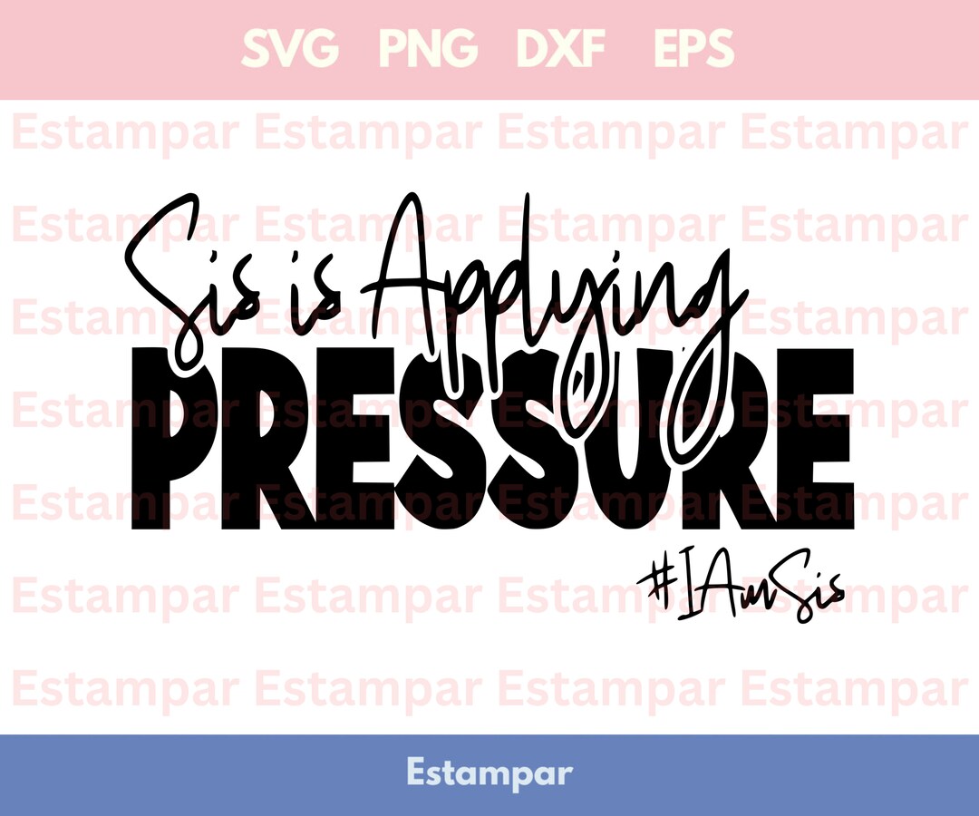 Sis is Applying Pressure SVG, Png, Dxf, Eps Silhouette Cricut Cutting ...