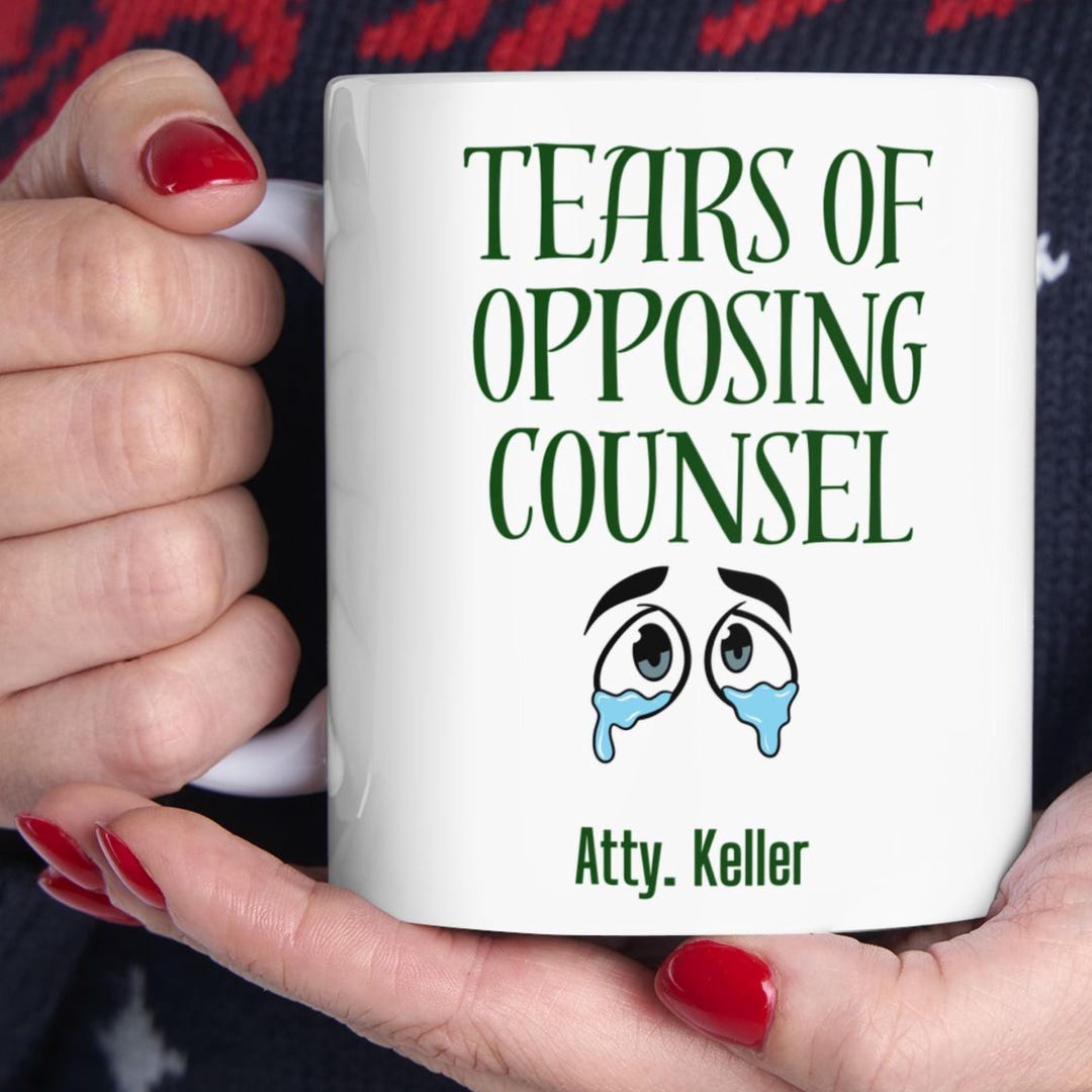 Funny Attorney Ceramic Mug, Tears of Opposing Counsel, Lawyer Gift - Etsy