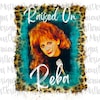 Fancy Like Reba PNG SVG • Reba Mcentire Shirt and Apparel or Decal ...
