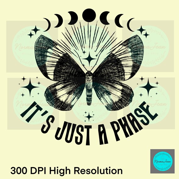 Its Just A Phase PNG Moon Phase Designs Moon Sublimation - Etsy
