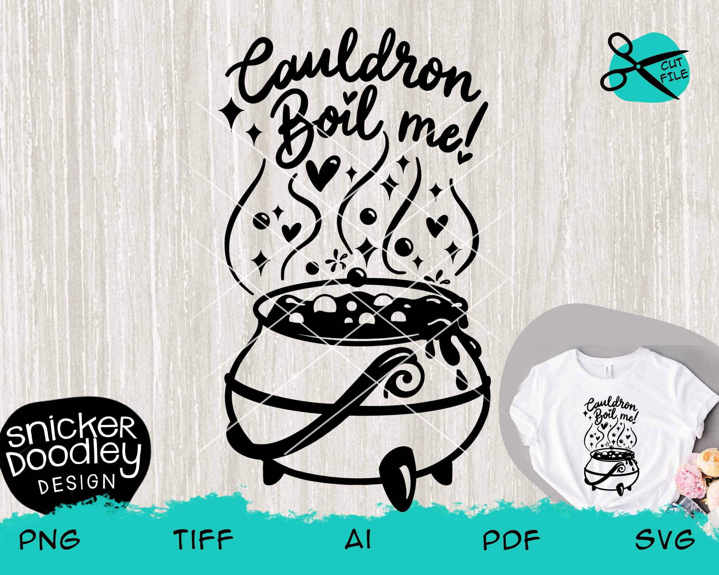 Cauldron Boil Me! SVG Cut File for Cricut + Silhouette Cutting Machines ...