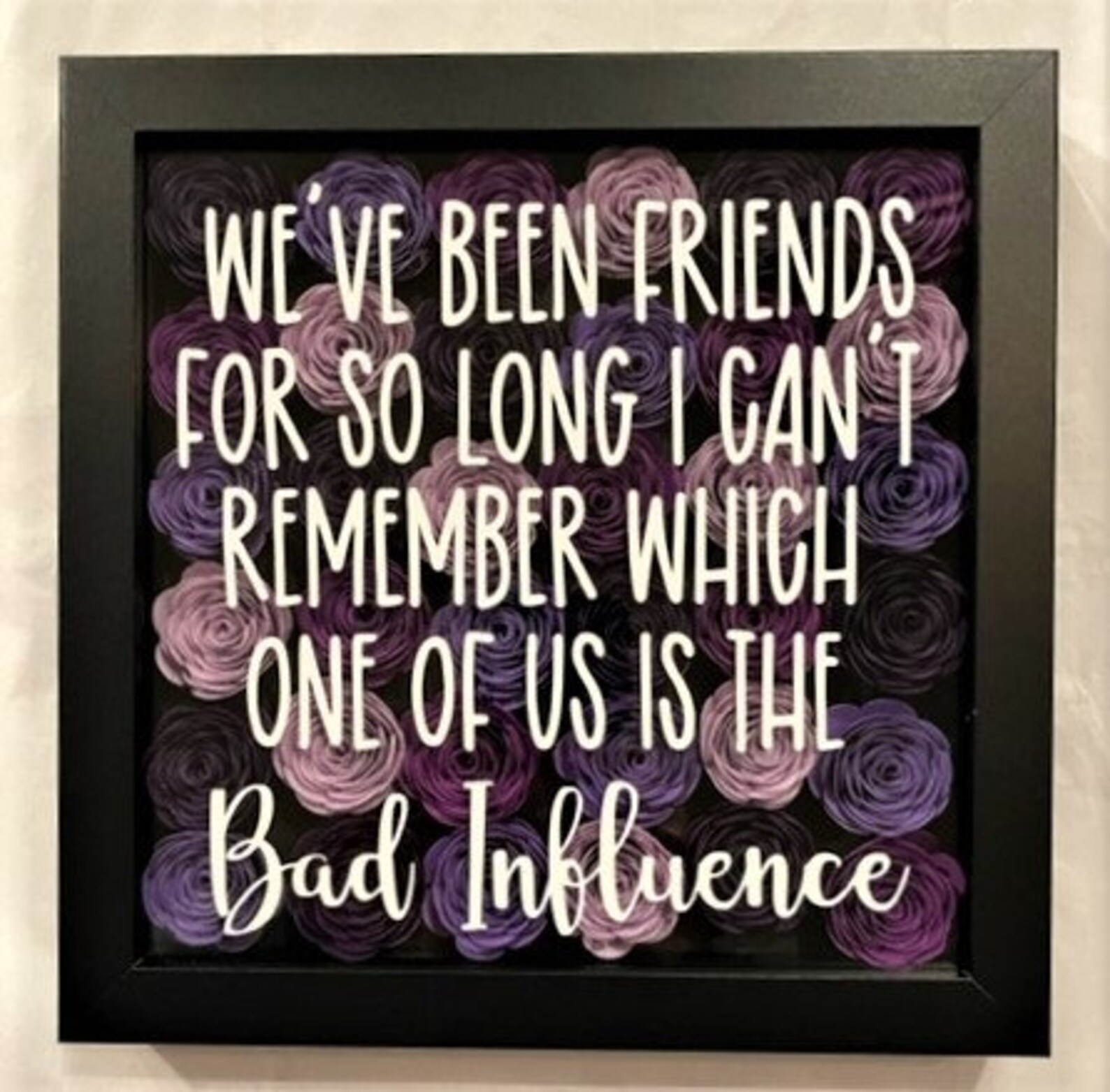 Bad Influence Friendship Paper Rose Shadow Box Friendship Gift - Etsy