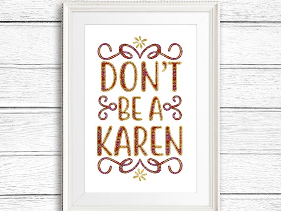 Don't Be A Karen Printable Wall Art Digital Download | Etsy