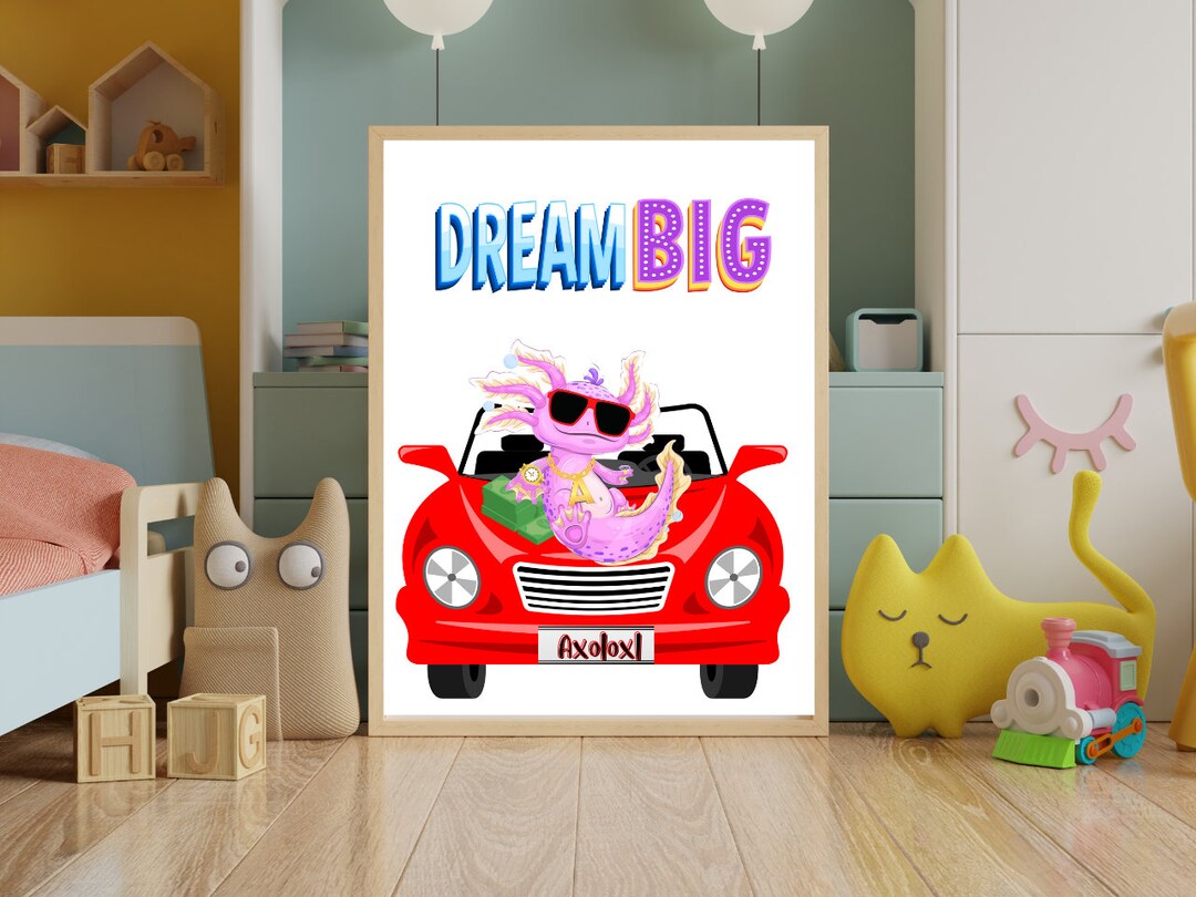 Axolotl "dream Big" Inspirational Printable Wall Art, Axolotl Poster ...