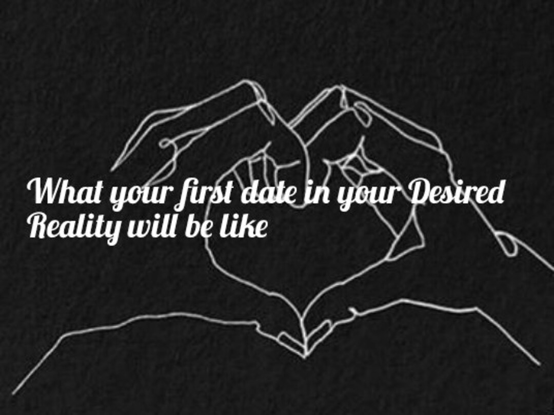What Your First Date in Your Desired Reality Will Be Like Shifting ...