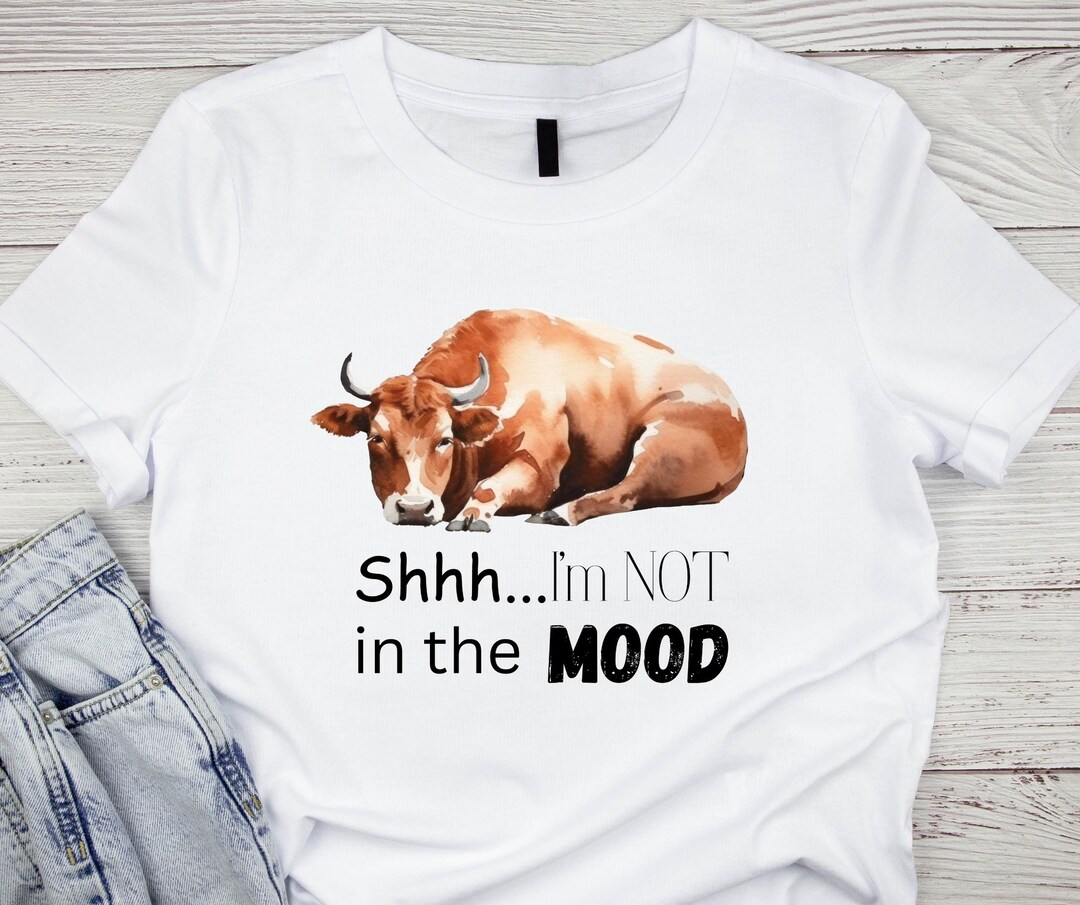 Im Not in the Mood PNG, Funny Cow Tshirt PNG, Moody Cow PNG, Country ...