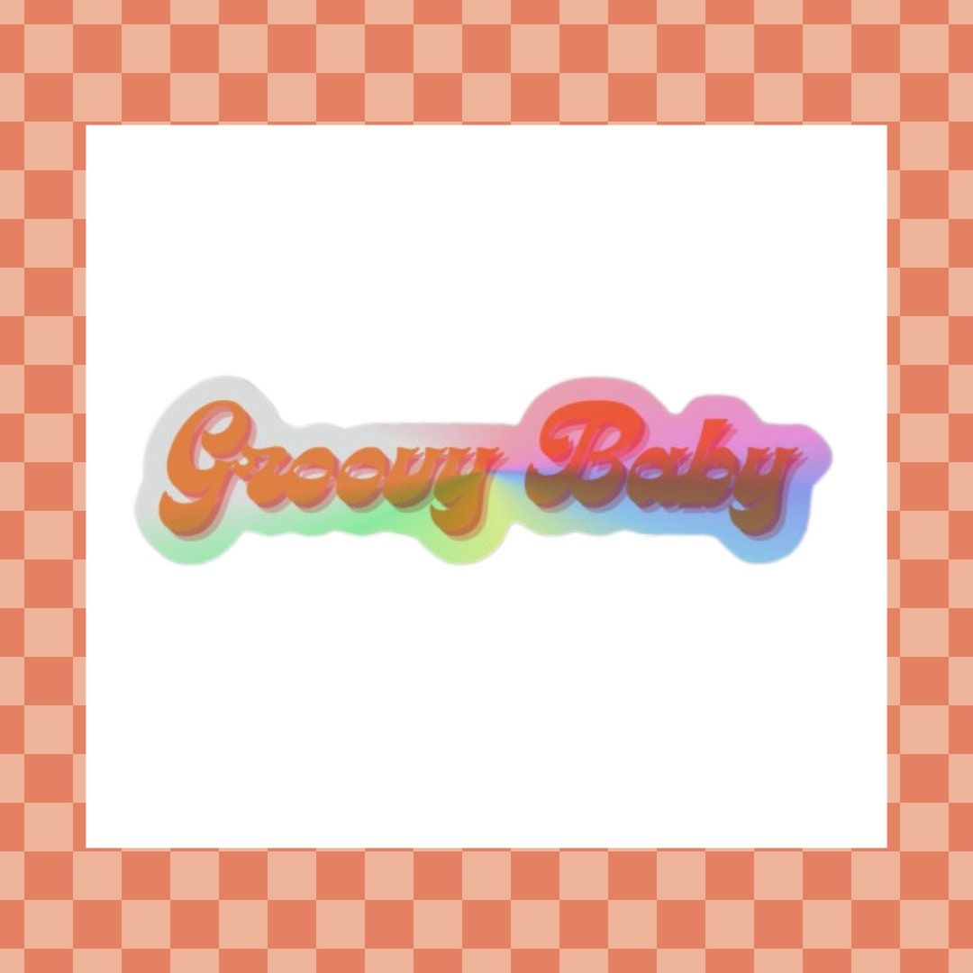 Holographic Groovy Baby Sticker- Cute Sticker- Holographic Sticker ...