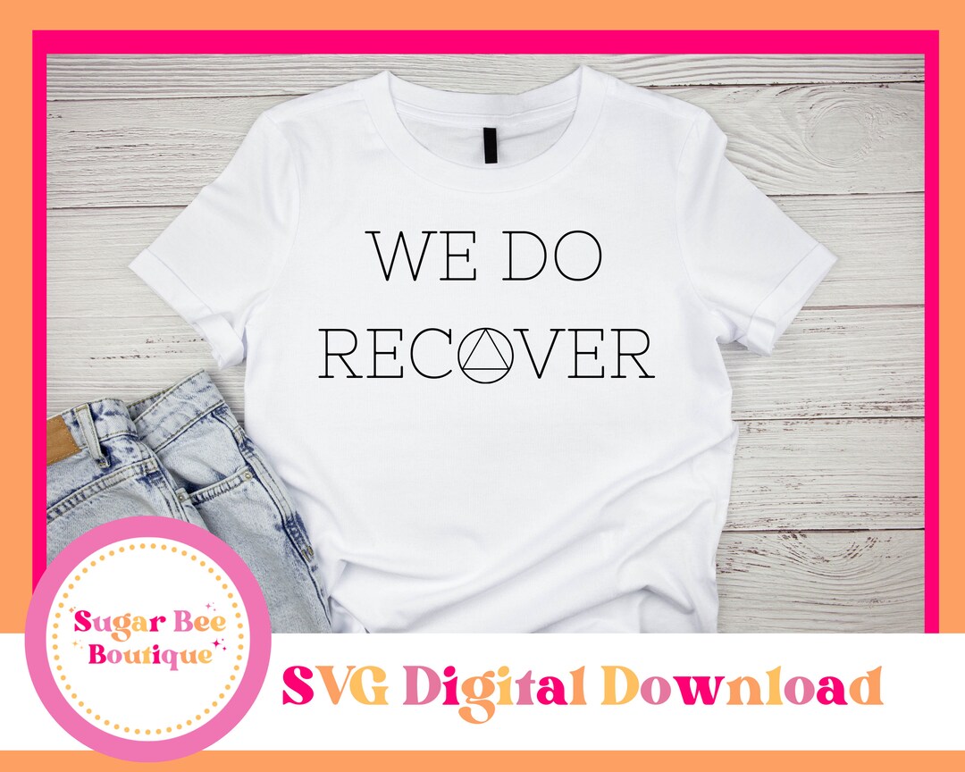 We Do Recover SVG | Sobriety SVG | Recovery SVG | Addiction Recovery - Etsy