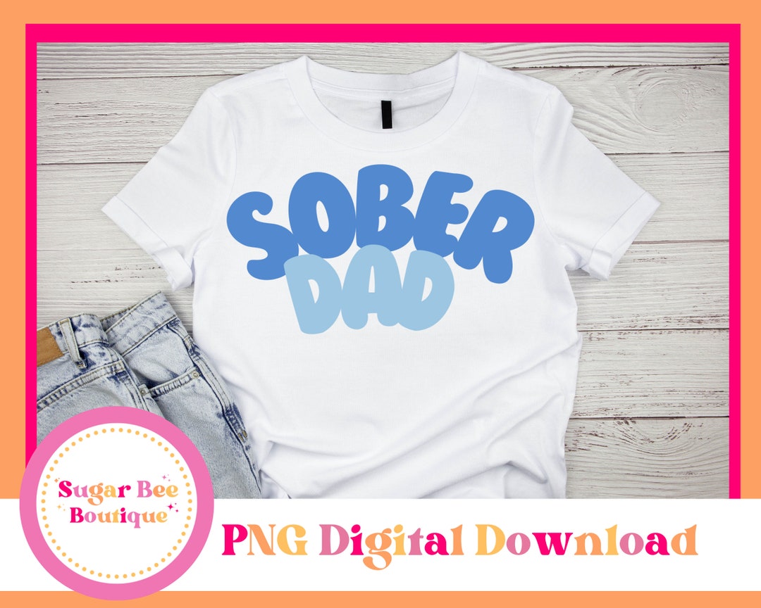 Sober Dad PNG | AA Sobriety PNG | Sobriety Png | Sober Gifts | Gifts for Sober Dad ...