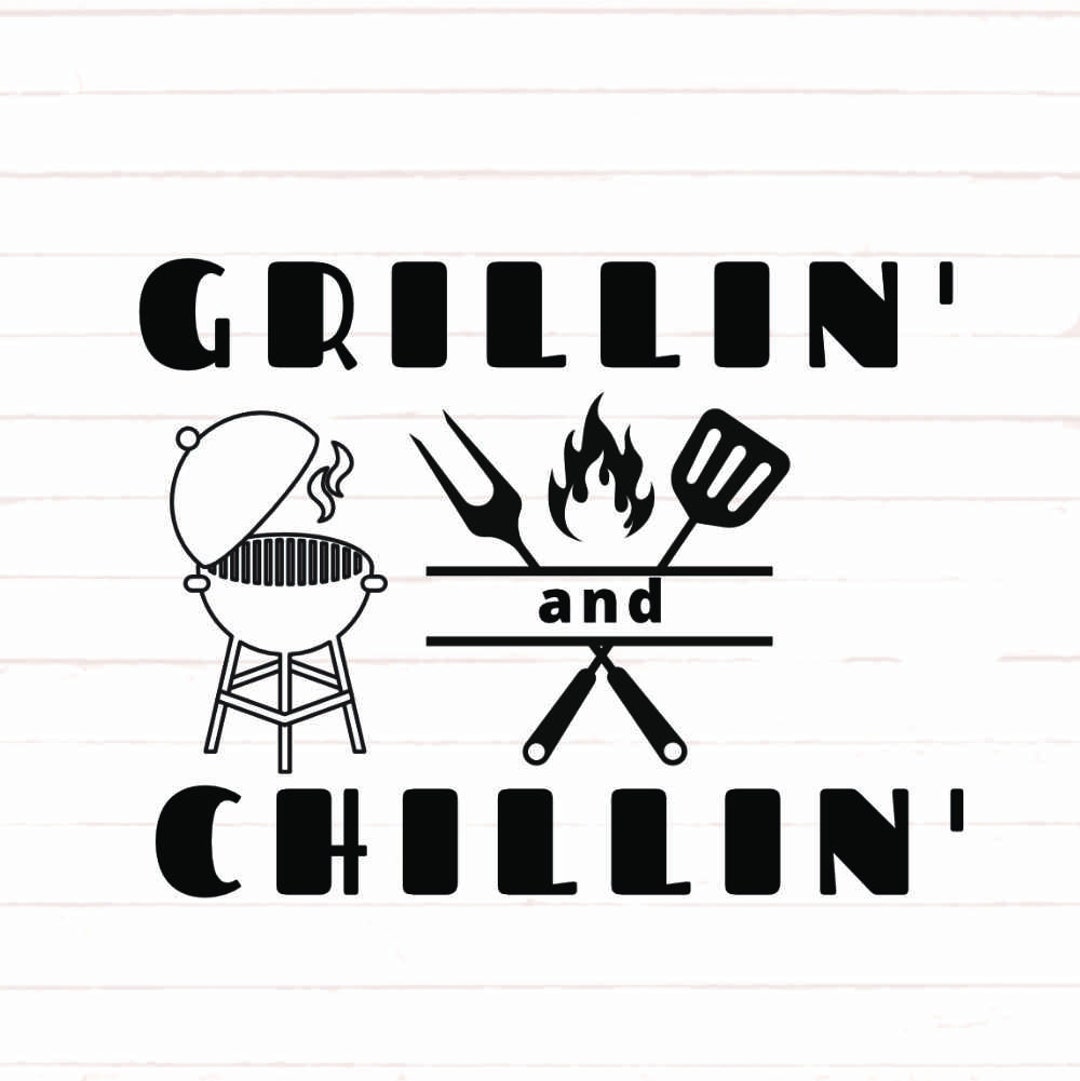 Grillin & Chillin Svg, Grillin and Chillin Png, Barbeque Bundle ...