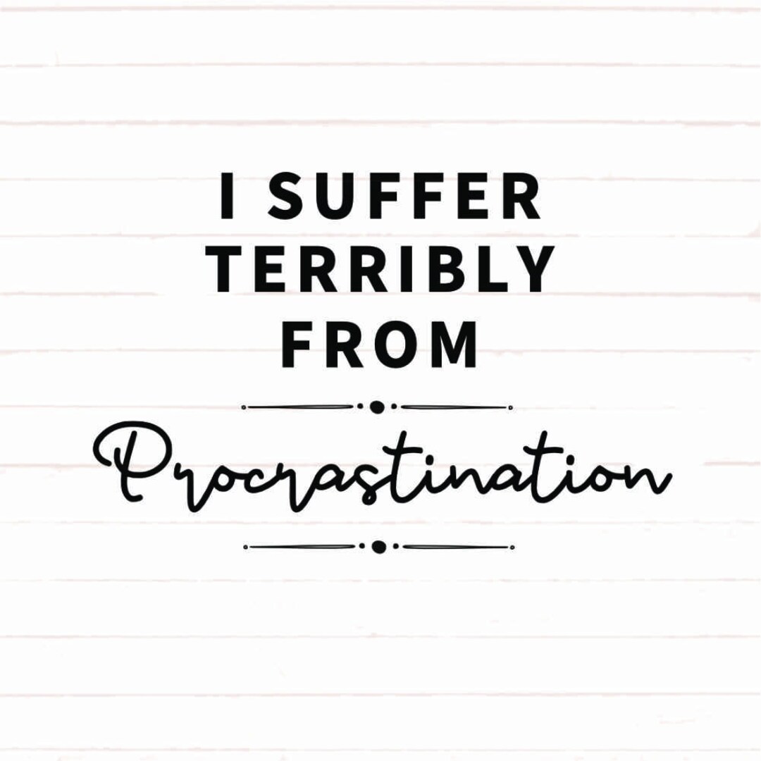Procrastination Svg, I Suffer Terribly From Procrastination Svg ...