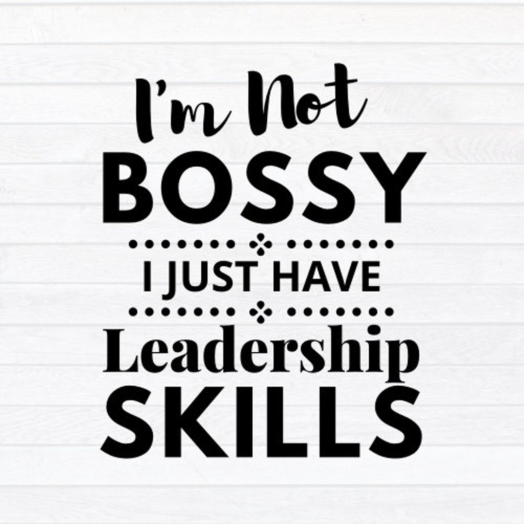 Not Bossy Svg, Leadership Skills Png, Not Bossy Design Bundle ...
