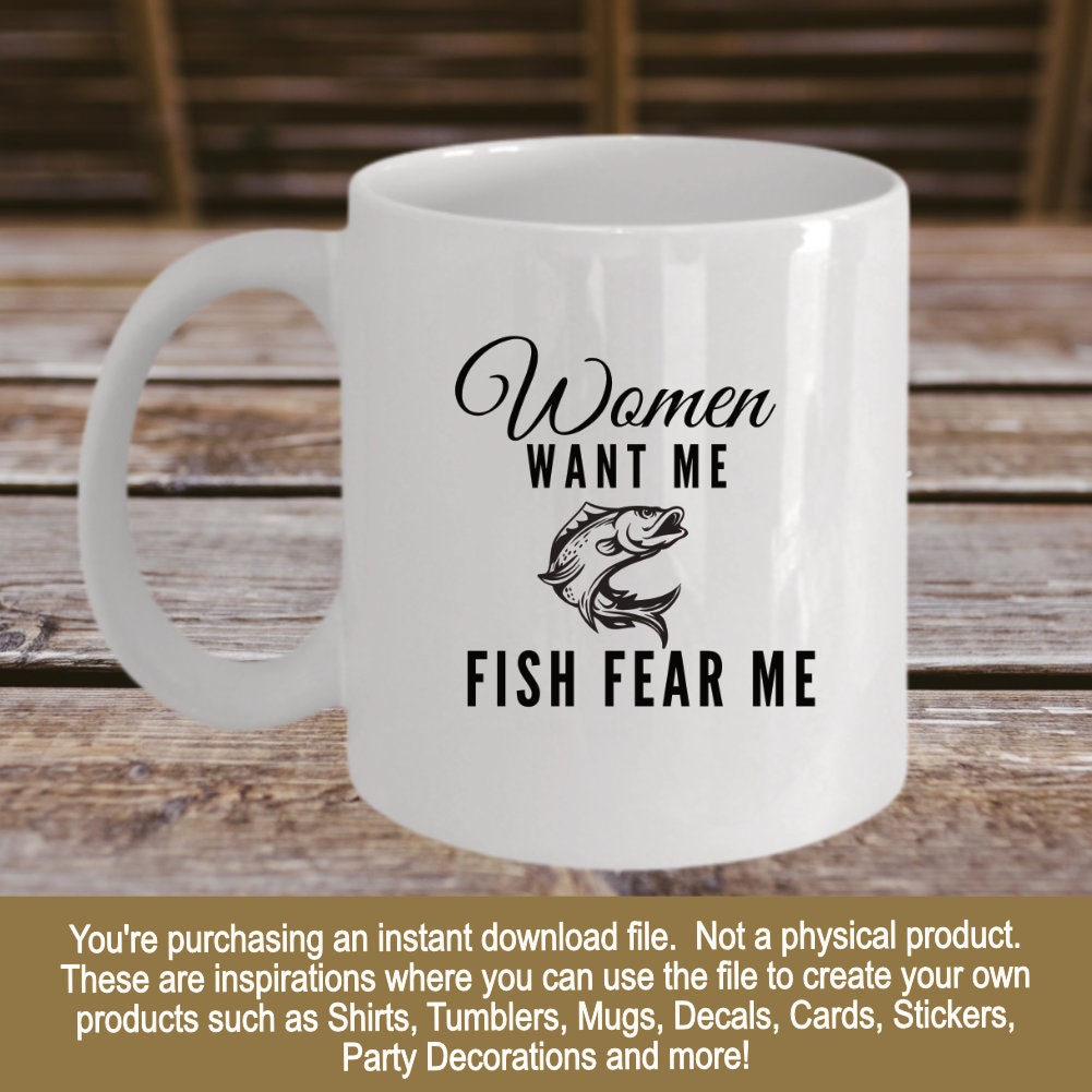 Fishing Svg, Women Want Me Fish Fear Me Svg, Fishing Png, Fishing ...