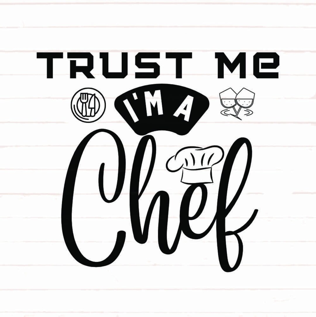 Chef Svg, Trust Me I'm a Chef Svg, Chef Png, Chef Bundle, Chef Designs ...