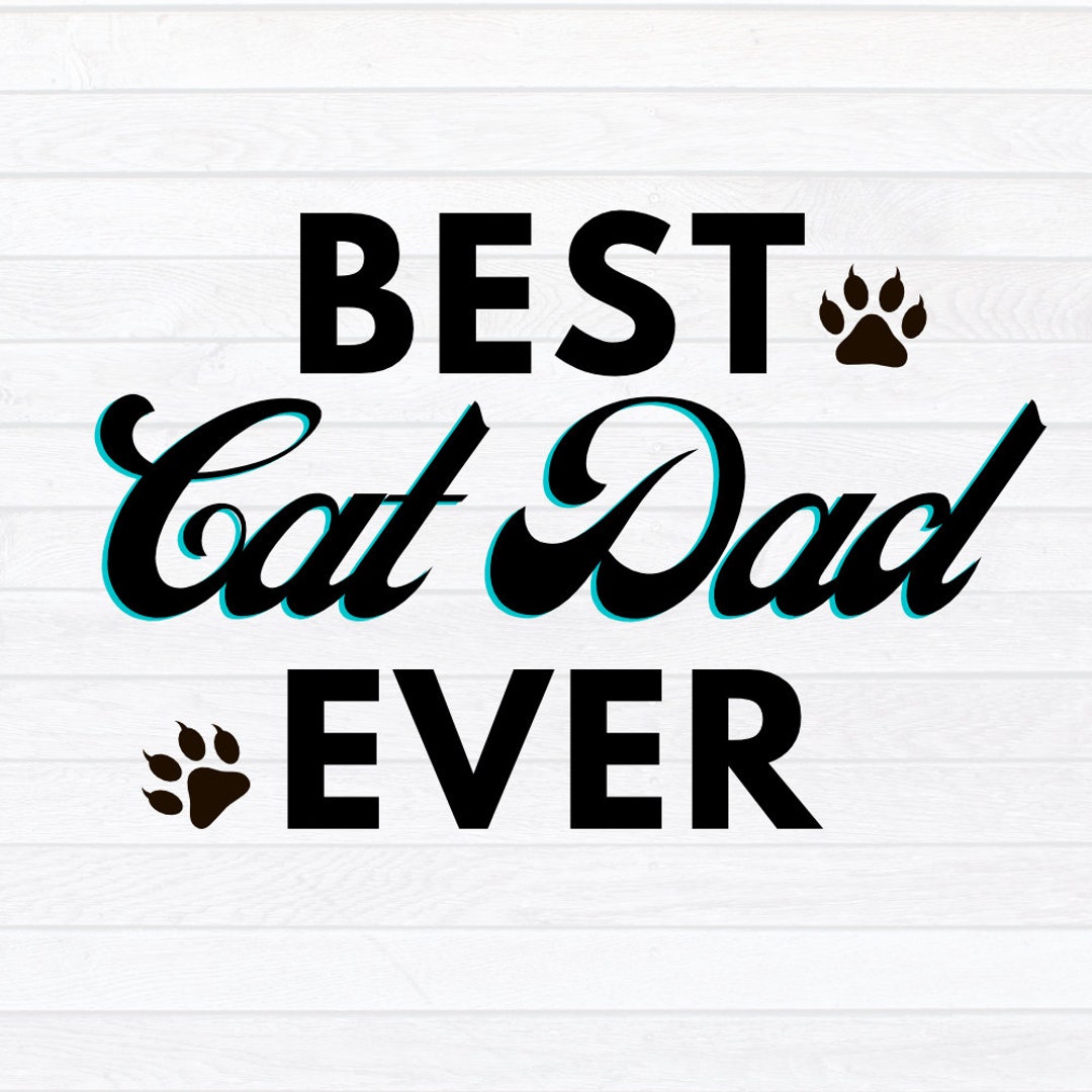 Best Cat Dad Ever Svg, Best Cat Dad Ever Png, Cat Lovers Bundle, Best ...