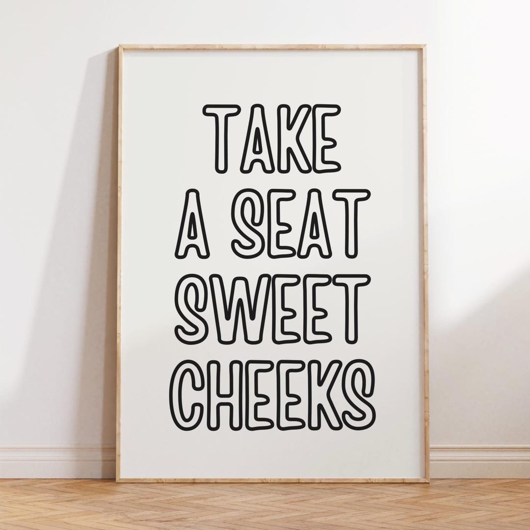Funny Bathroom Print: Take A Seat Sweet Cheeks Quote (digital Download ...