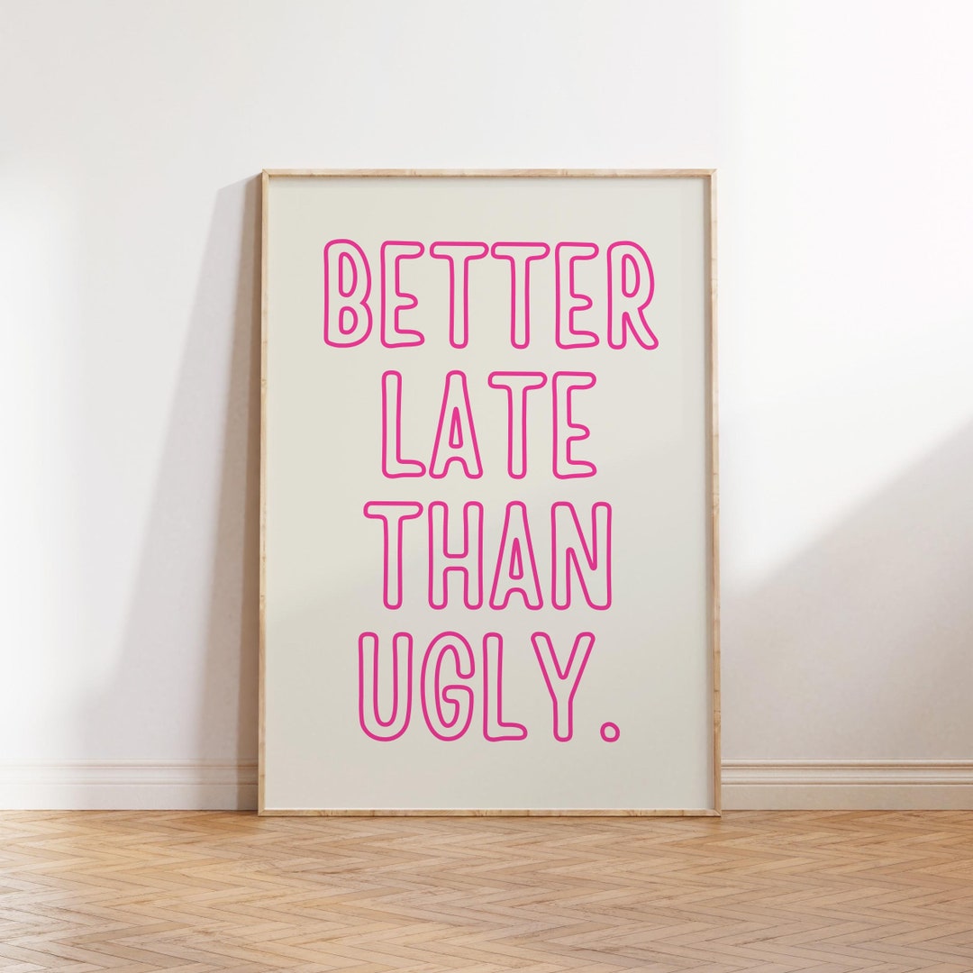 Pink Better Late Than Ugly Print Bathroom Wall Art Girly Print Dorm ...