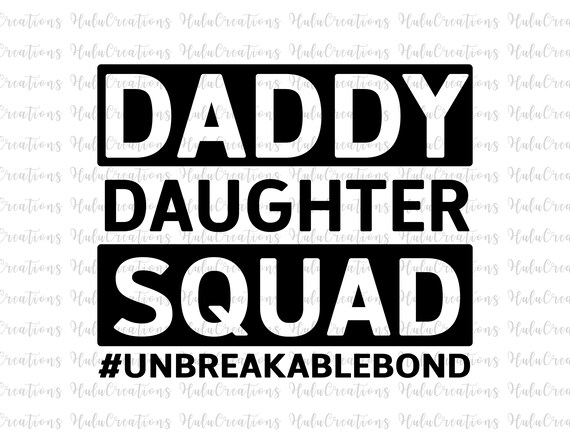 Daddy And Daughter Squad Unbreakable Bond Svg T For Dad Etsy