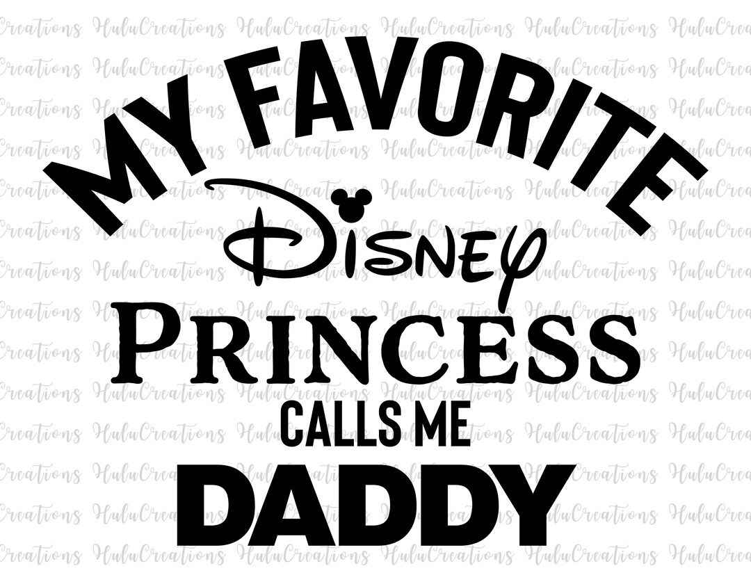 My Favorite Princess Call Me Daddy Svg Family Trip Svg Vacay - Etsy