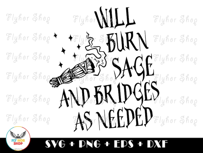 Will Burn Sage and Bridges as Needed SVG PNG - Digital Art Work Designd ...