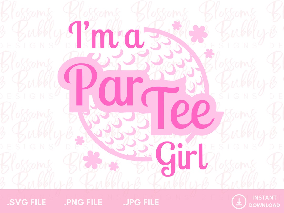 Pink Golf Ball SVG I'm A Par Tee Girl SVG for Golf Bachelorette Golf First Birthday Party and ...