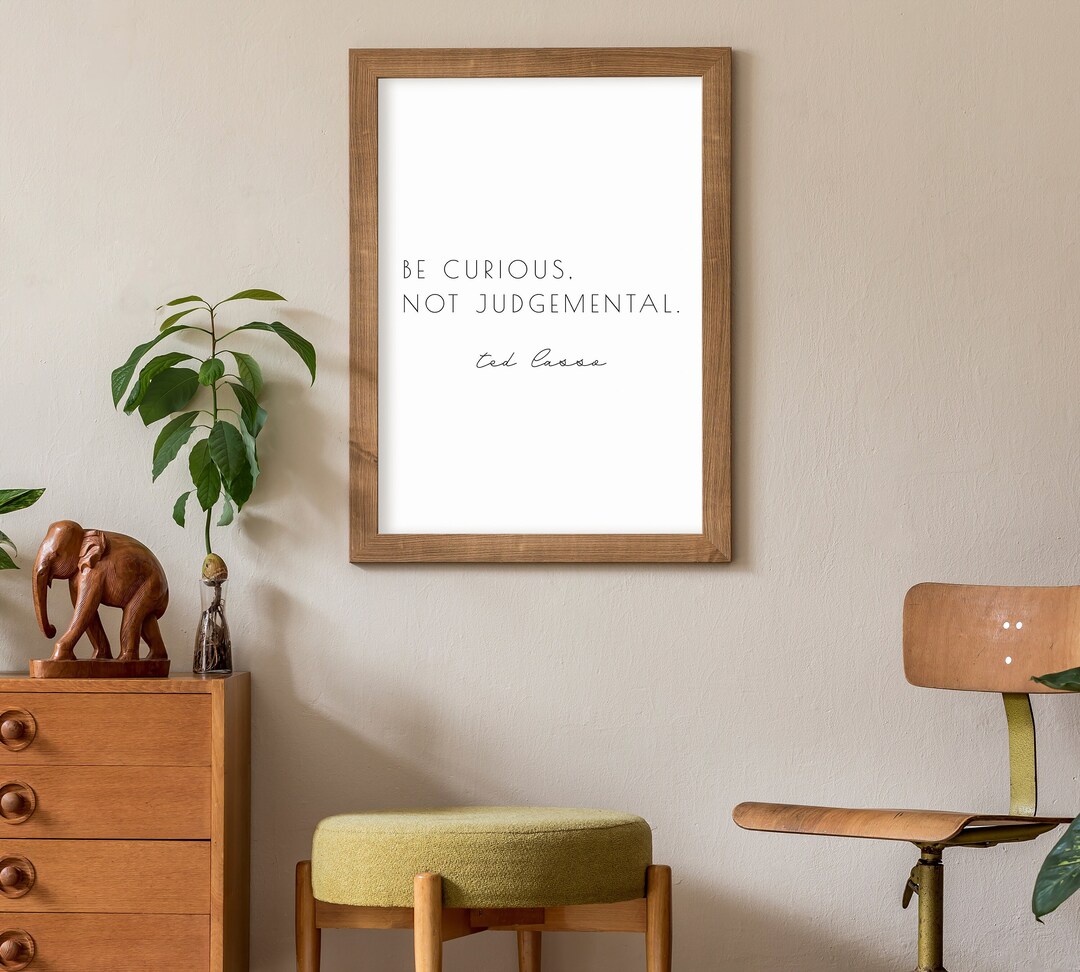 Be Curious Not Judgemental Inspirational Quote Ted Lasso Tv Show Quote Digital Download