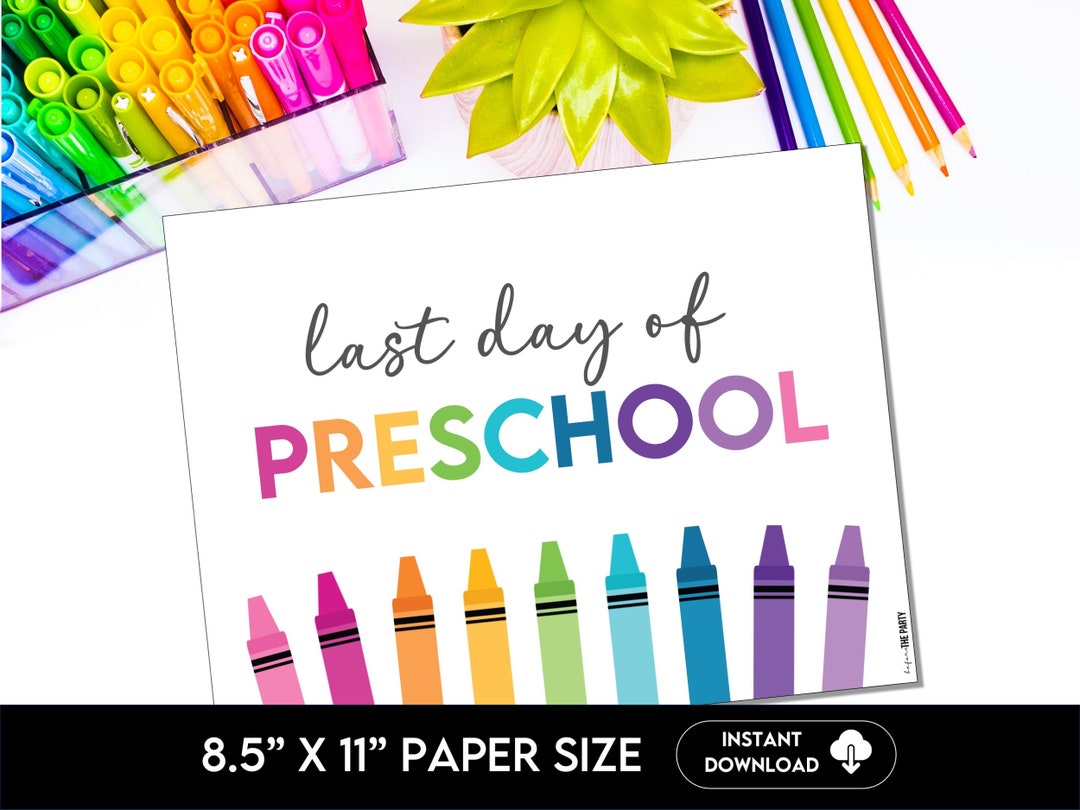 Last Day of Preschool Sign, End of the Year School Signs, Printable ...