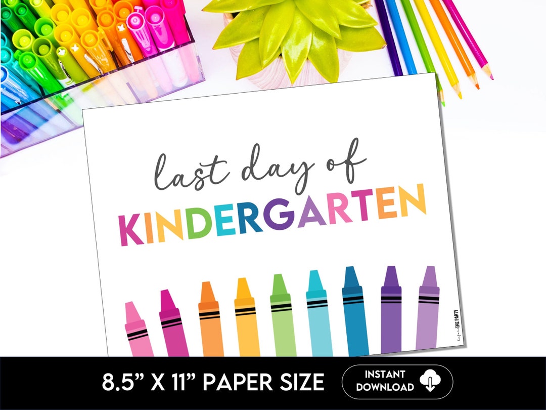 Last Day of Kindergarten Sign, End of the Year School Signs, Printable ...