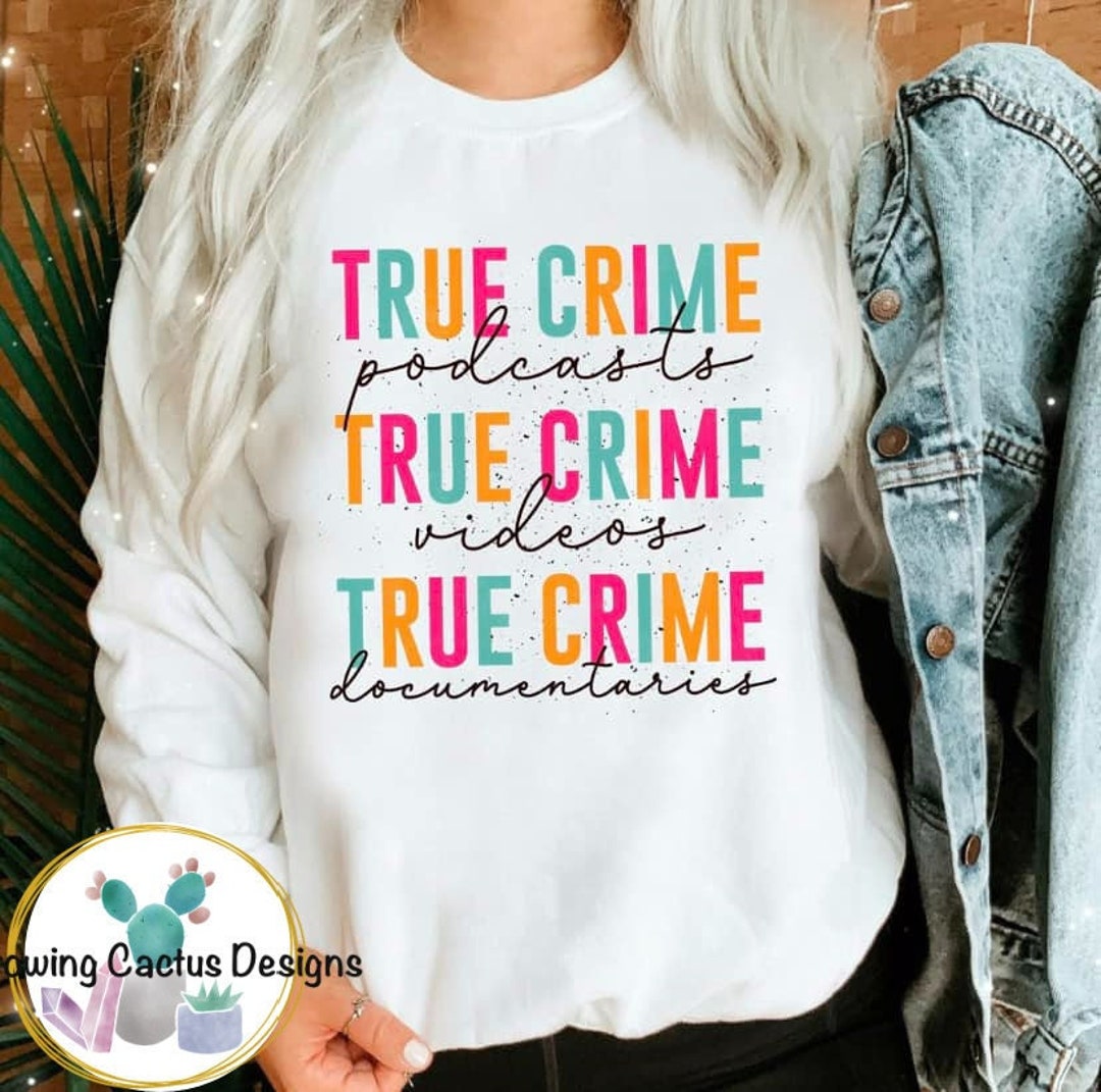 True Crime Sweatshirt, True Crime Podcast, True Crime Documentary ...