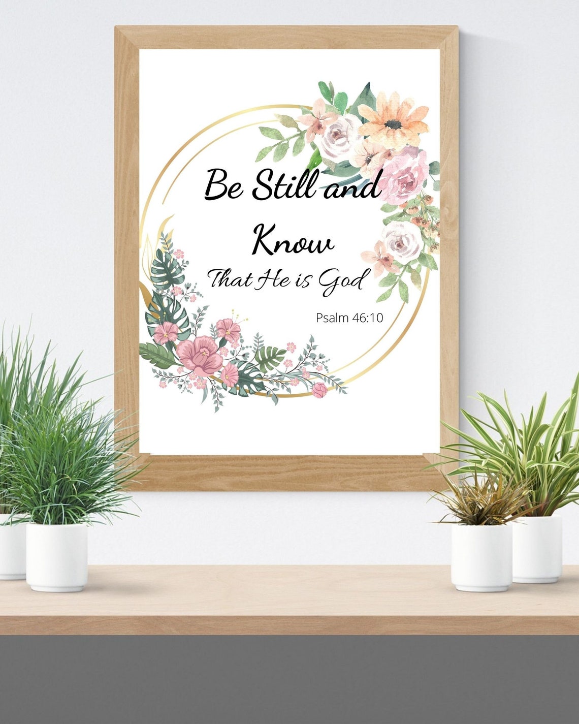 Psalm 46 10 Be Still and Know That I Am God Floral Printable Wall Art ...