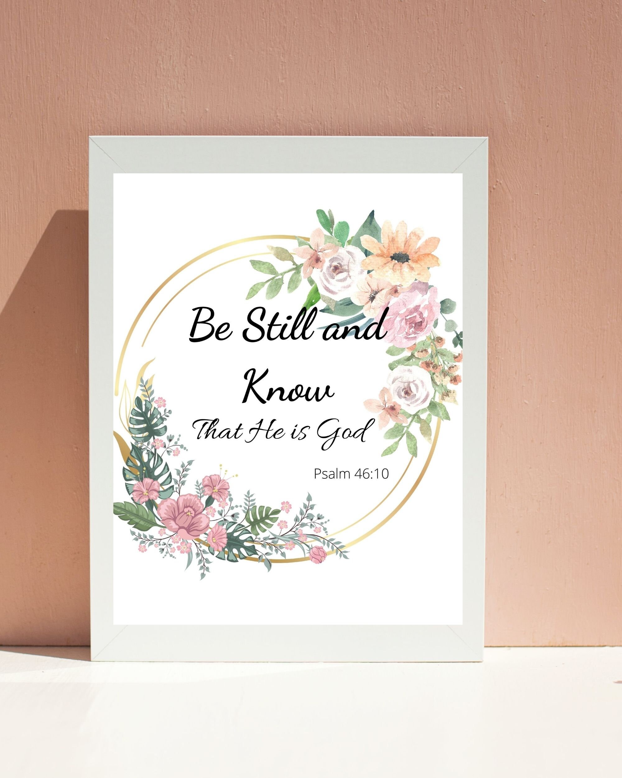 Psalm 46 10 Be Still and Know That I Am God Floral Printable Wall Art ...