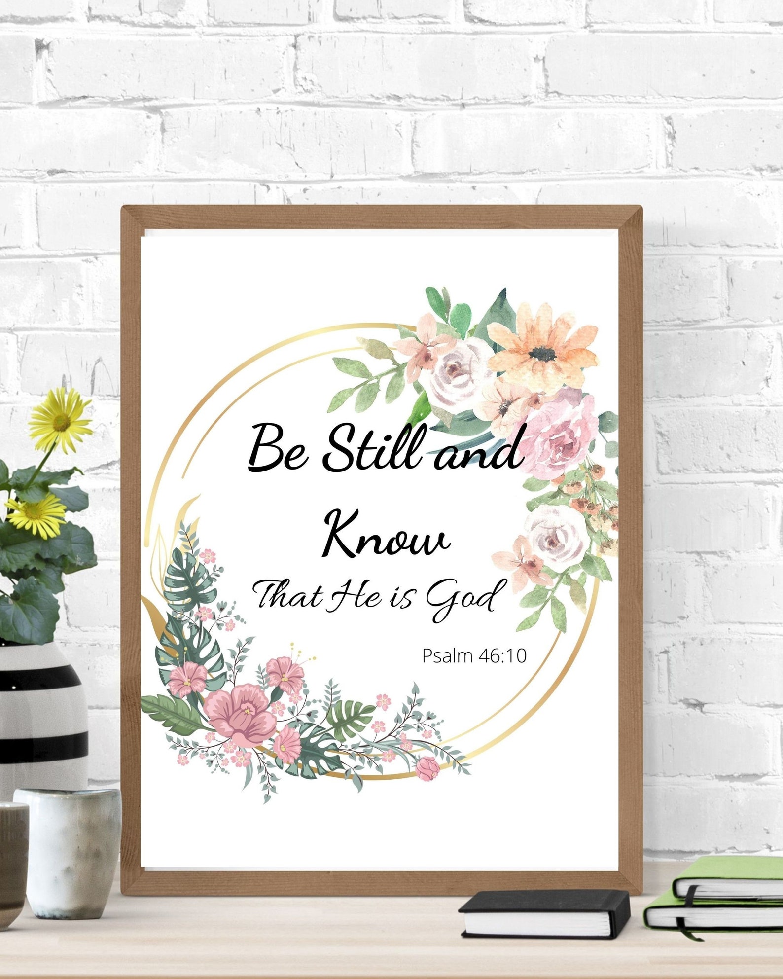 Psalm 46 10 Be Still and Know That I Am God Floral Printable Wall Art ...