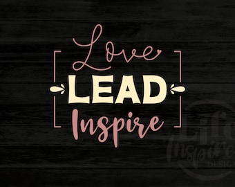 Lead Love Inspire Svg - Etsy