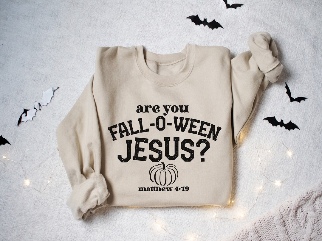 Halloween Fall Jesus Sweatshirt, Are You Falloween Jesus Shirt ...