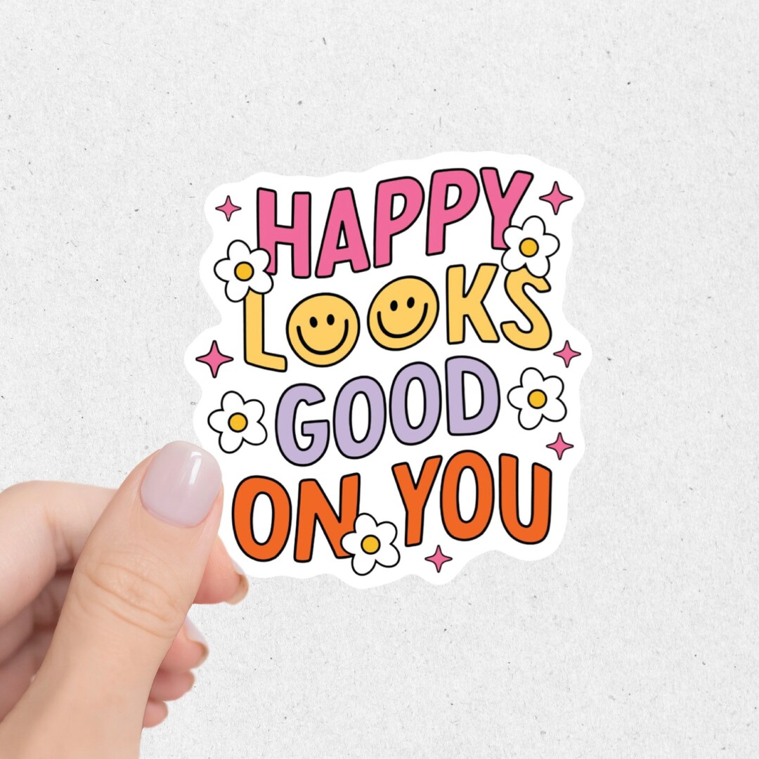 Happy Looks Good on You Sticker Mental Health Sticker iPhone - Etsy