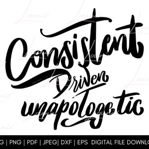 Consistent Driven Unapologetic Svg File, Dxf File, Shirt Designs Svg ...