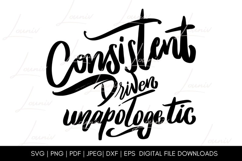 Consistent Driven Unapologetic Svg File, Dxf File, Shirt Designs Svg ...