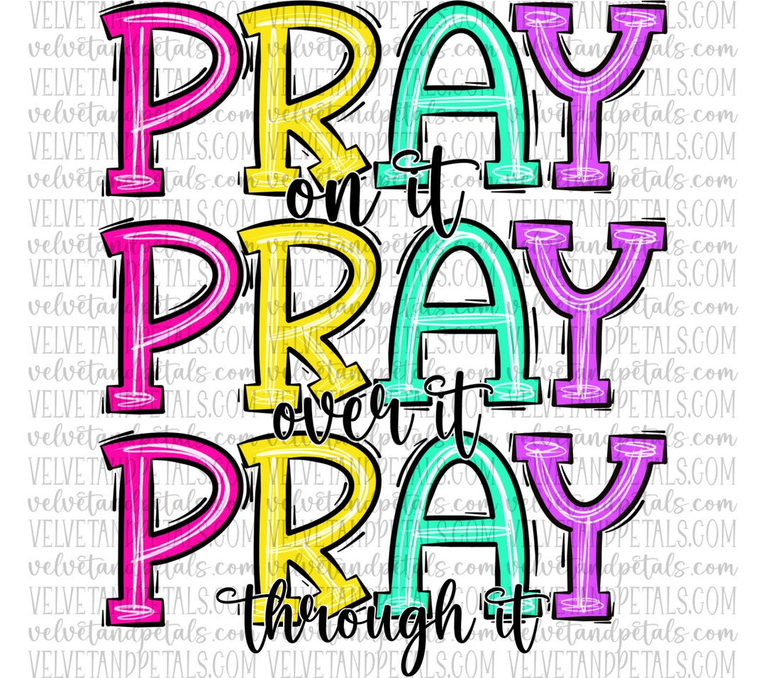 Pray on It, Over It, Through It, Png Format, Neon Colored Design ...