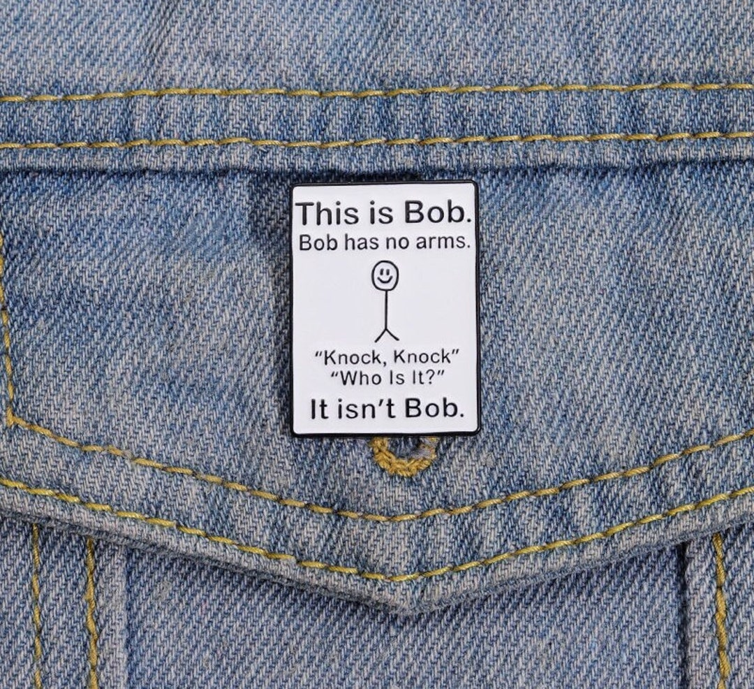 Funny Jokes Enamel Pins This is Bob Has No Arms Knock Brooches Shirt ...