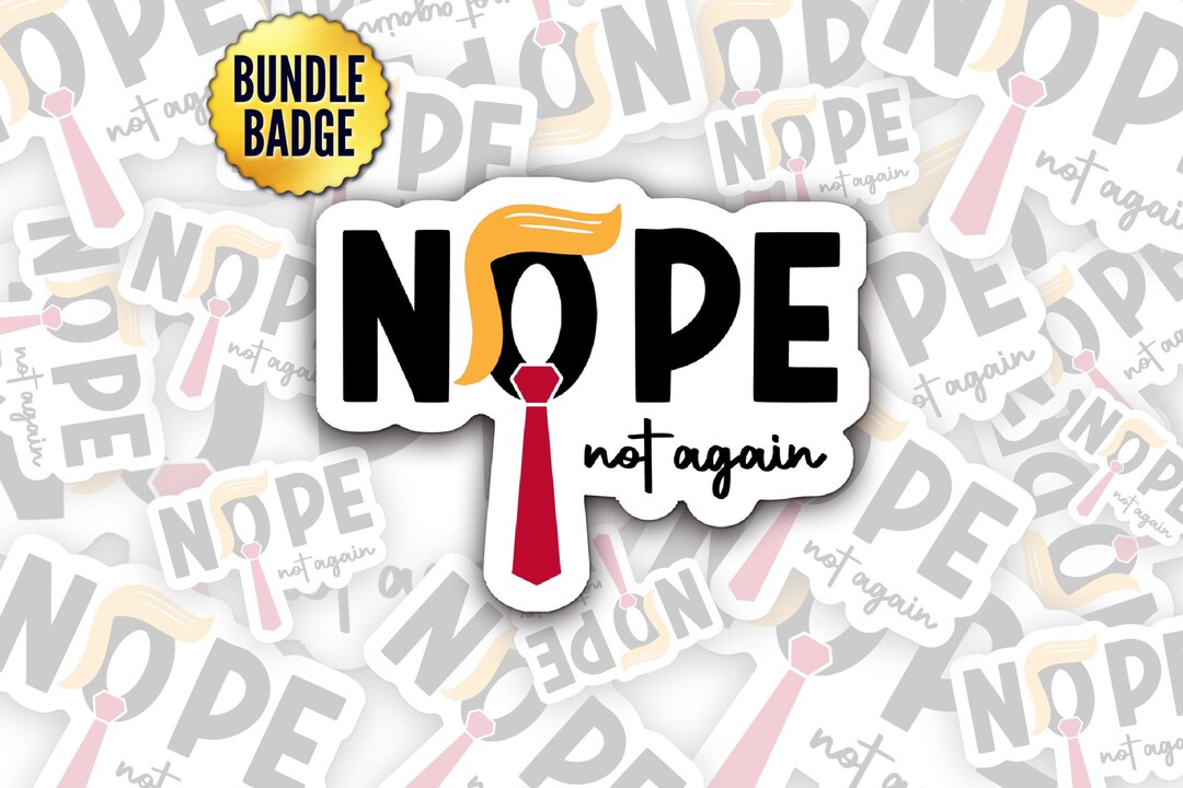Nope Not Again Sticker Anti Trump Decal Funny Political Bumper Sticker ...