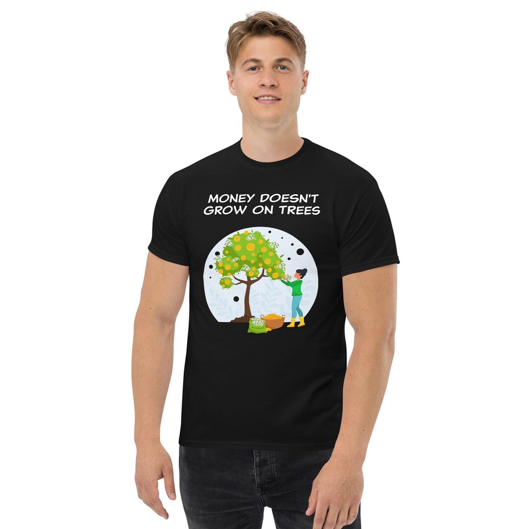 Funny Finance T-shirts Money Doesn't Grow on Trees Investing & Money ...