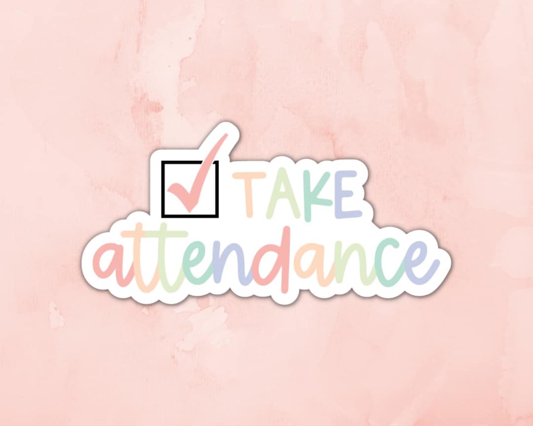 Take Attendance Sticker, Teacher Sticker, School Sticker, Teaching ...