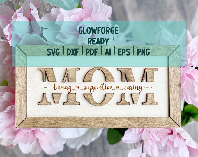 Inspirational Mom Sign | Glowforge File | SVG Laser Cut File | Gift for ...