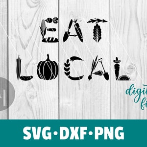 Eat Local DIGITAL DOWNLOAD Only - Svg - Dxf - Png - Etsy