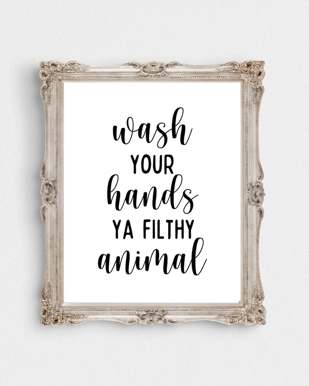 Wash Your Hands You Filthy Animal Printable-16"x 20" Download-8"x 10 ...