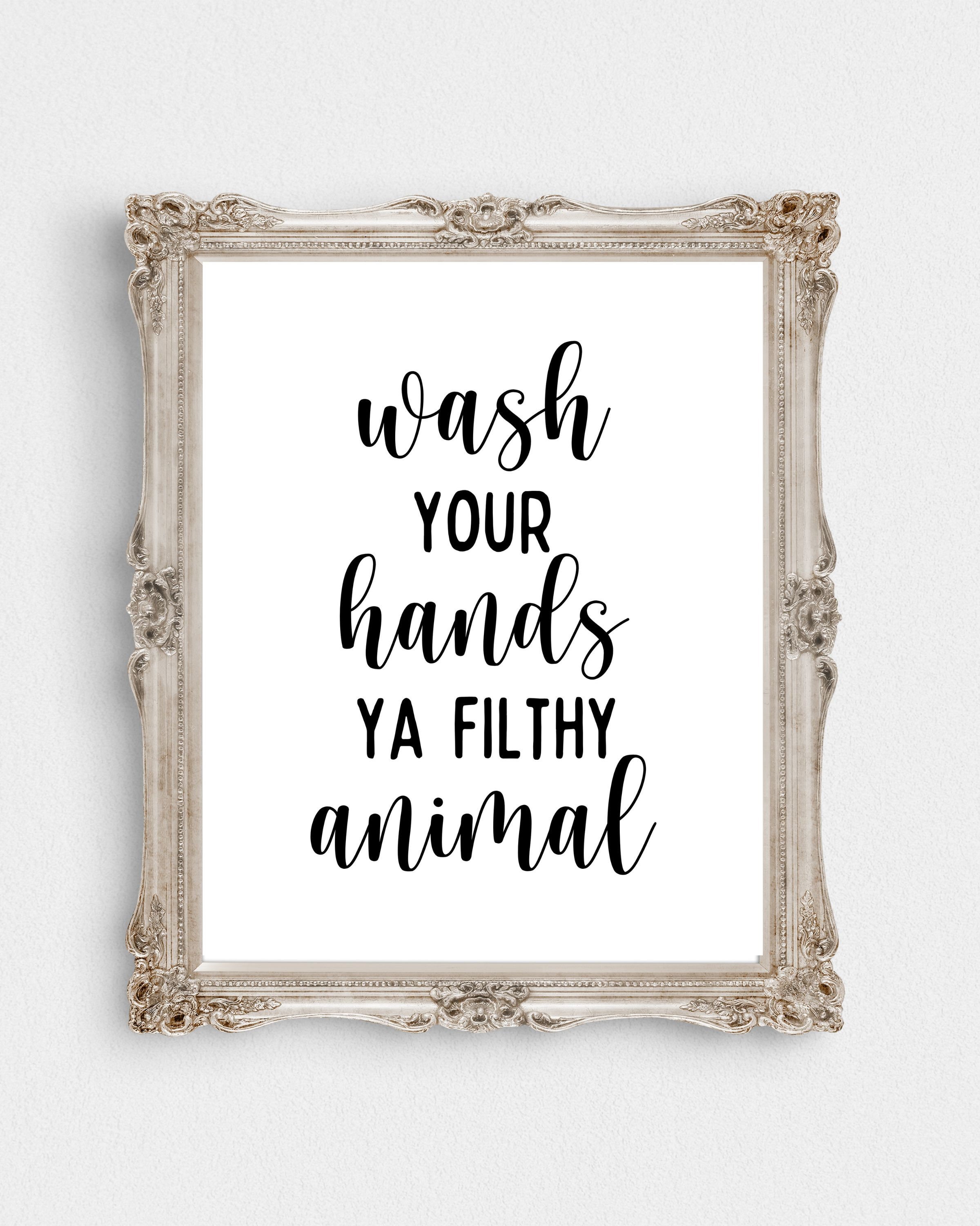 Wash Your Hands You Filthy Animal Printable-16x 20 Download-8x 10 ...
