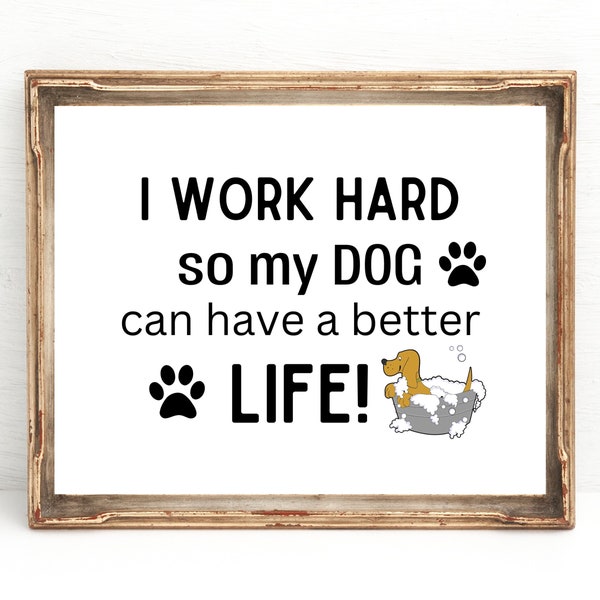 I Work Hard so My Dog Can Have a Better Life - Etsy