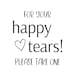 Happy Tears Printable-8"x 10" Printable Download-for Your Happy Tears ...