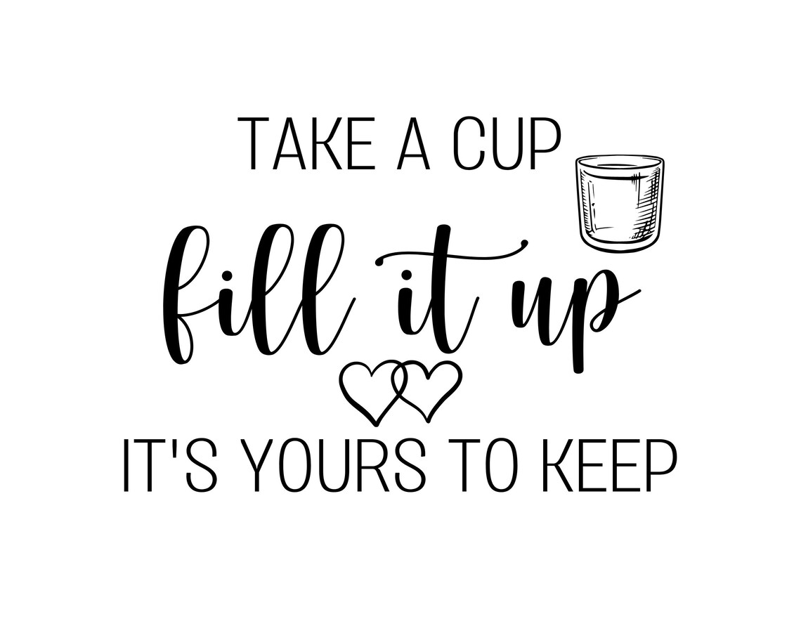 Take A Cup Fill It up It's Yours to Keep Printable-11"x 8.5" 7"x 5 ...