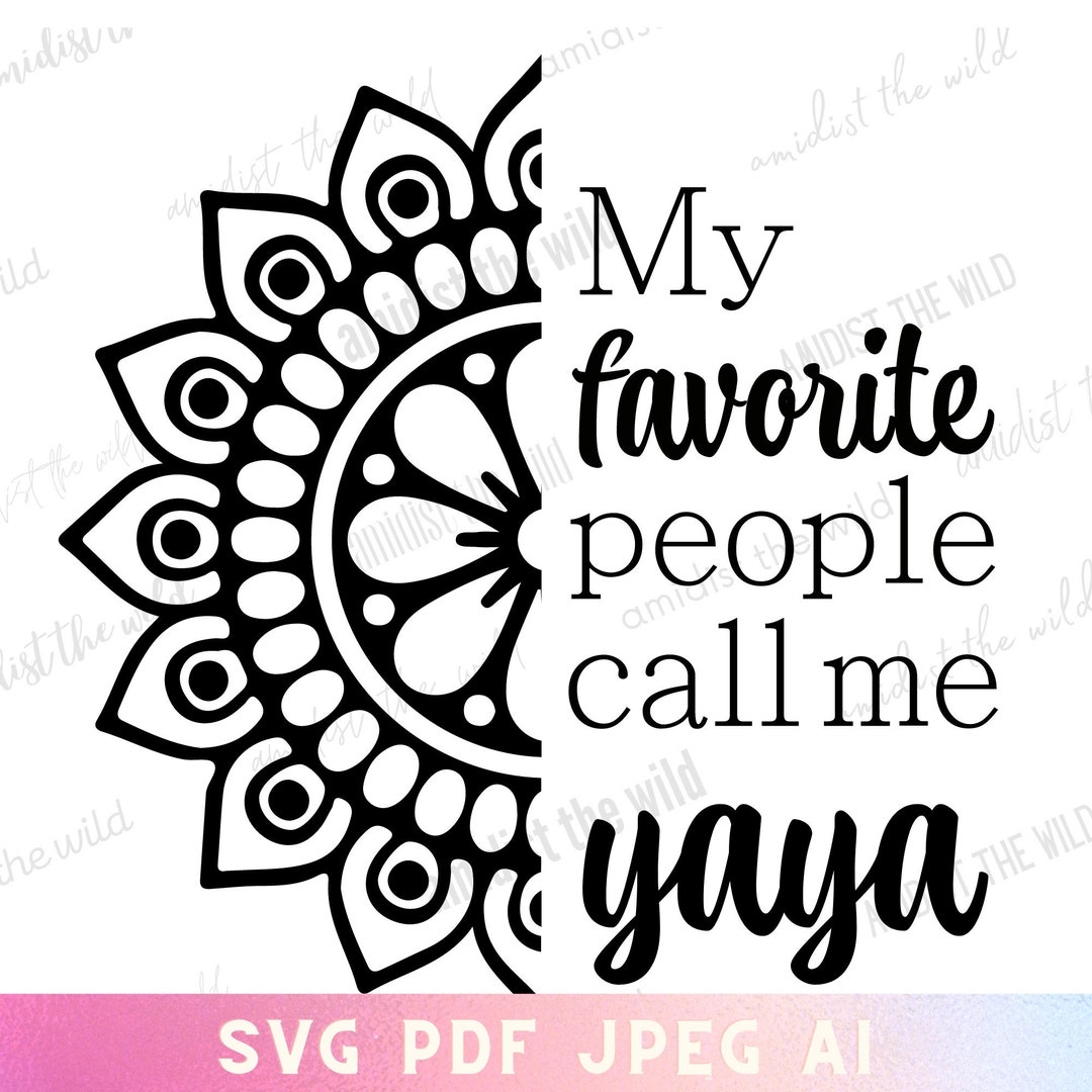 Yaya SVG My Favorite People Call Me Yaya SVG Yaya Tshirt - Etsy